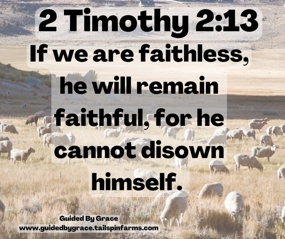 HE WILL REMAIN FAITHFUL / 2 TIMOTHY 2:13 - Guided By Grace