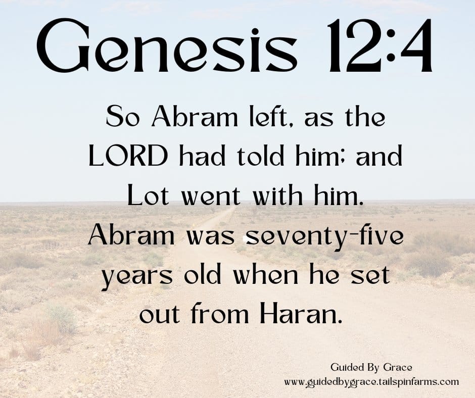 ABRAM LEFT, AS THE LORD HAD TOLD HIM / GENESIS 12:4 - Guided By Grace